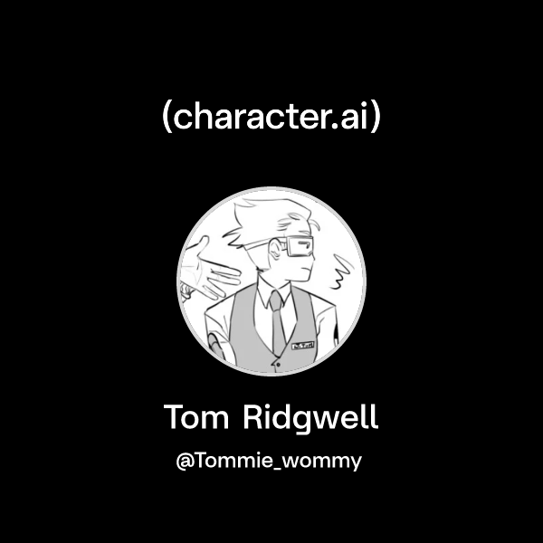 Chat with Tom Ridgwell | character.ai | Personalized AI for every ...