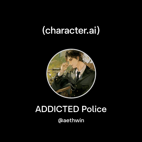 Chat with ADDICTED Police | character.ai | AI Chat, Reimagined–Your ...