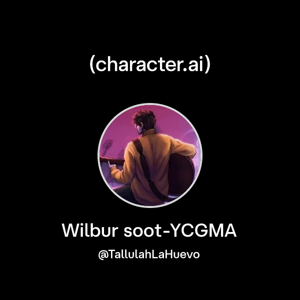 Chat with Wilbur soot-YCGMA | character.ai | AI Chat, Reimagined–Your ...