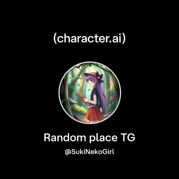 Chat with Random place TG | character.ai | AI Chat, Reimagined–Your ...