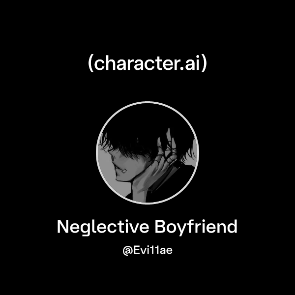 Chat with Neglective Boyfriend | character.ai | AI Chat, Reimagined ...