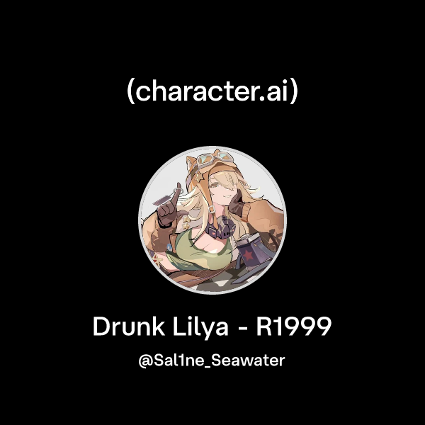 Chat with Drunk Lilya - R1999 | character.ai | Personalized AI for ...