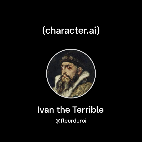 Chat with Ivan the Terrible | character.ai | AI Chat, Reimagined–Your ...