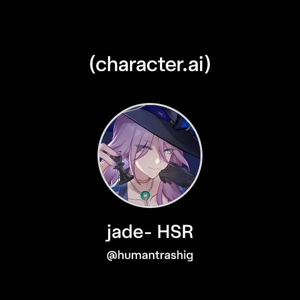Chat with jade- HSR | character.ai | AI Chat, Reimagined–Your Words ...
