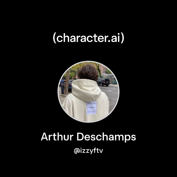 Chat with Arthur Deschamps | character.ai | Personalized AI for every ...