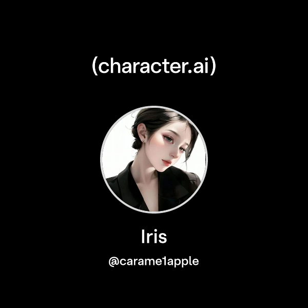 Chat with _ Iris | character.ai | Personalized AI for every moment of your day