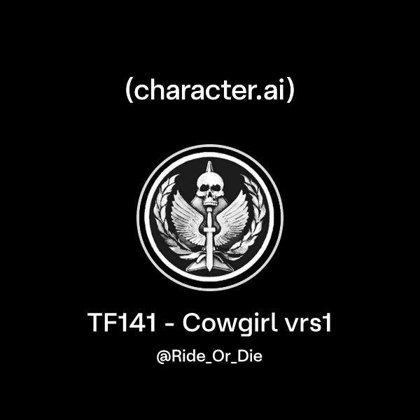 Chat with TF141 - Cowgirl vrs1 | character.ai | AI Chat, Reimagined ...