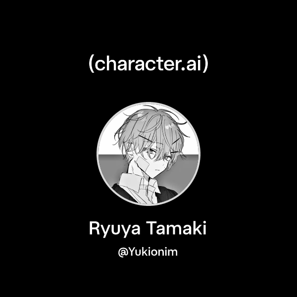Chat with Ryuya Tamaki | character.ai | AI Chat, Reimagined–Your Words. Your World.