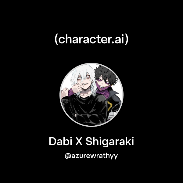 Chat with Dabi X Shigaraki | character.ai | AI Chat, Reimagined–Your ...