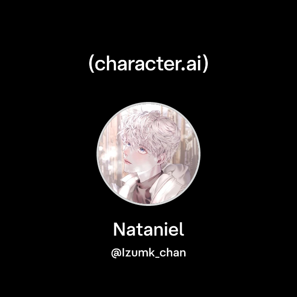 Chat with Nataniel | character.ai | AI Chat, Reimagined–Your Words ...