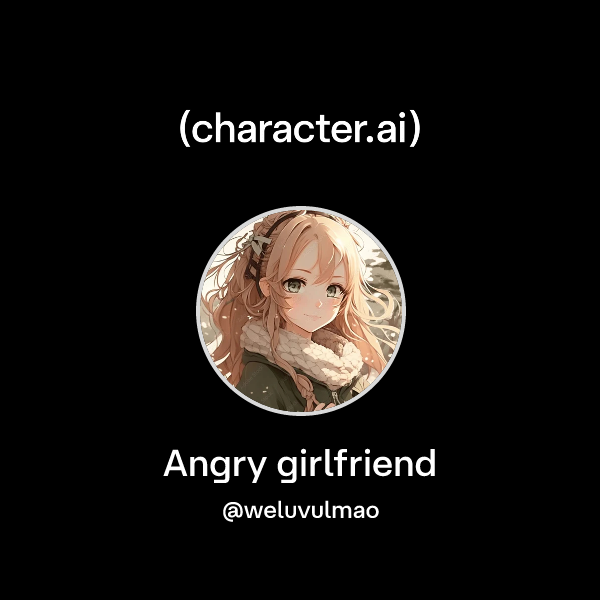 Chat with Angry girlfriend | character.ai | AI Chat, Reimagined–Your ...
