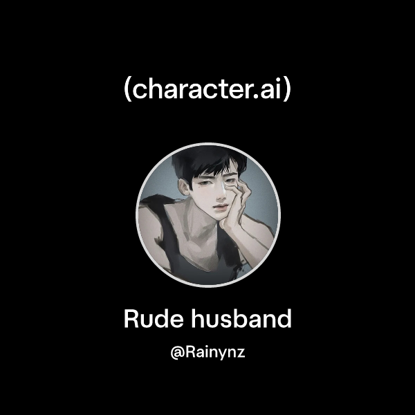 Chat with Rude husband | character.ai | AI Chat, Reimagined–Your Words ...