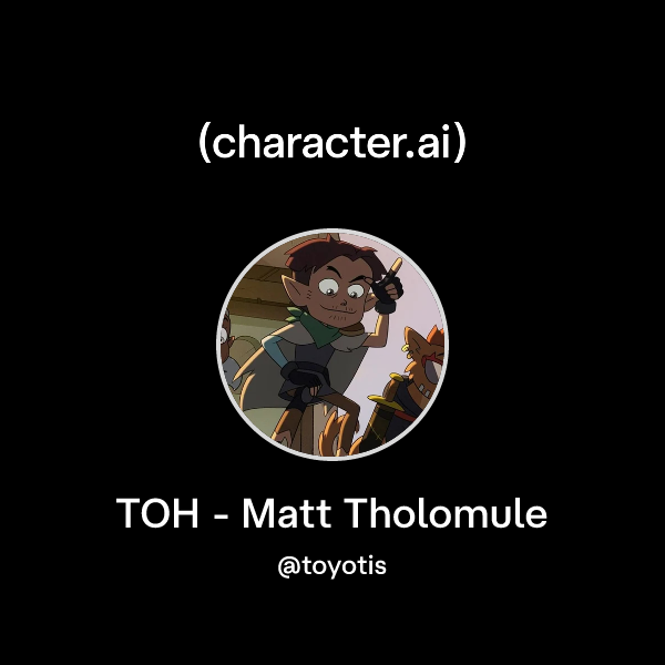 Chat with TOH - Matt Tholomule | character.ai | AI Chat, Reimagined ...
