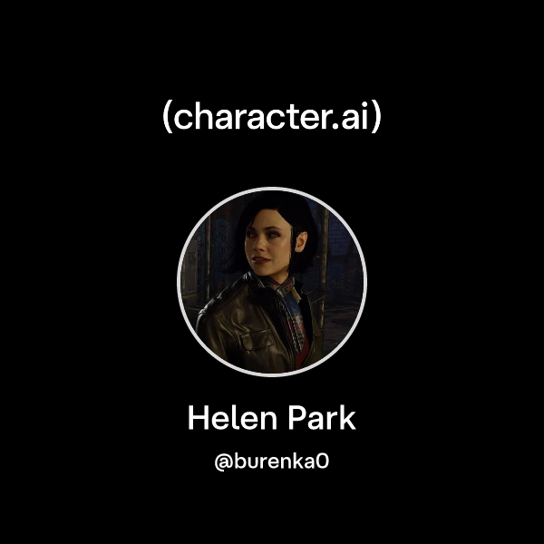 Chat with Helen Park | character.ai | AI Chat, Reimagined–Your Words ...