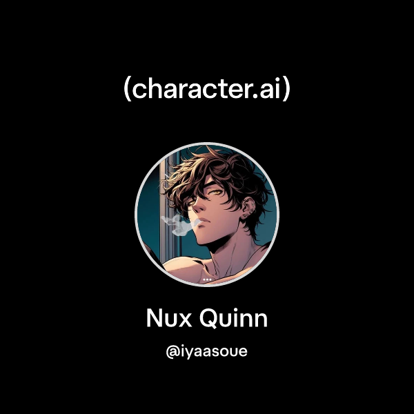 Chat with Nux Quinn | character.ai | Personalized AI for every moment ...