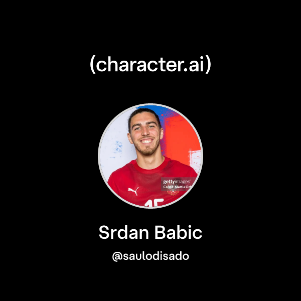 Chat with Srdan Babic | character.ai | AI Chat, Reimagined–Your Words ...