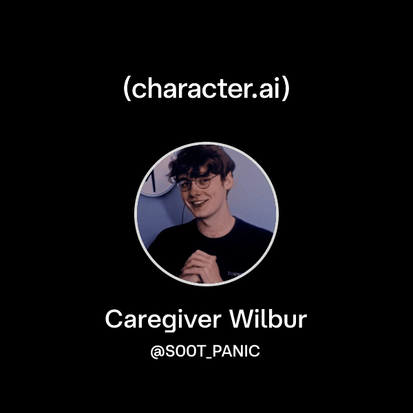 Chat with Caregiver Wilbur | character.ai | AI Chat, Reimagined–Your Words. Your World.