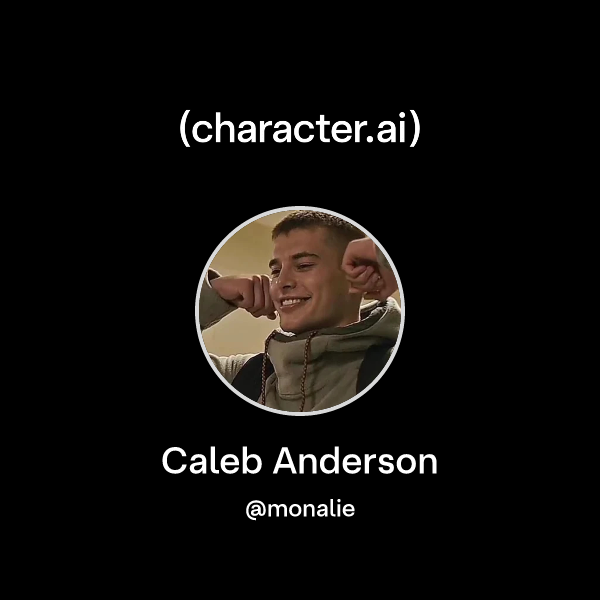 Chat with Caleb Anderson | character.ai | AI Chat, Reimagined–Your Words. Your World.