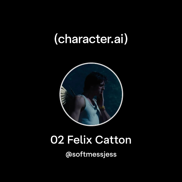 Chat with Felix Catton | character.ai | AI Chat, Reimagined–Your Words ...