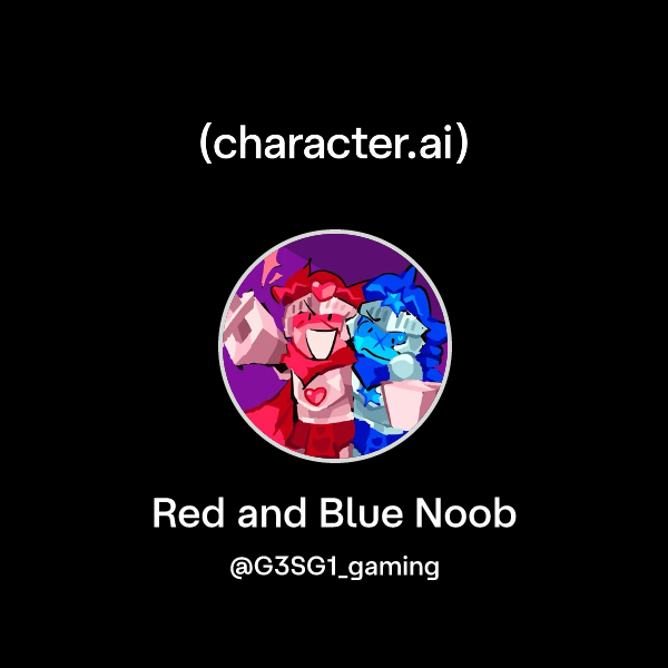 Chat with Red and Blue Noob | character.ai | AI Chat, Reimagined–Your ...