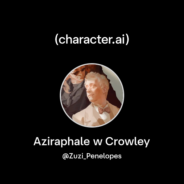 Chat with Aziraphale w Crowley | character.ai | AI Chat, Reimagined–Your Words. Your World.
