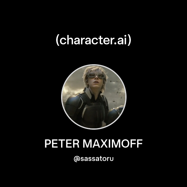 Chat with PETER MAXIMOFF | character.ai | AI Chat, Reimagined–Your ...