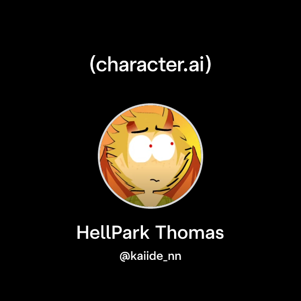 Chat with HellPark Thomas | character.ai | AI Chat, Reimagined–Your ...
