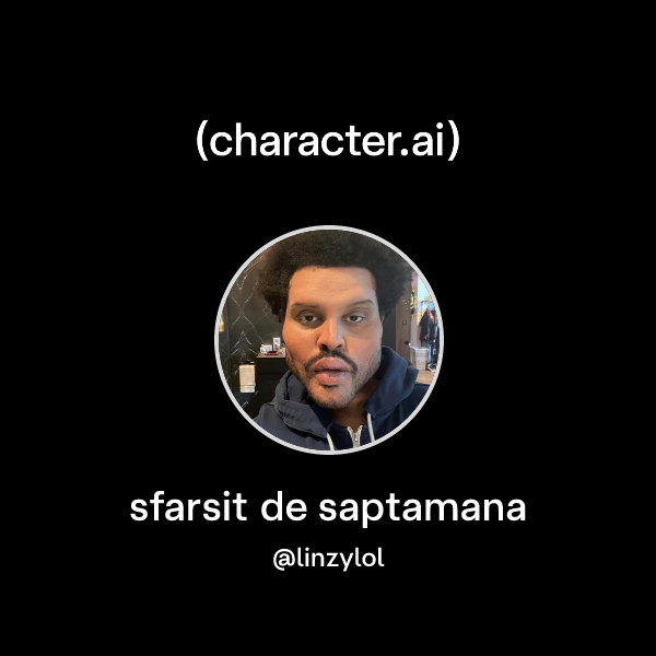 Chat with sfarsit de saptamana | character.ai | AI Chat, Reimagined ...