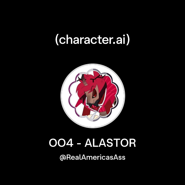 Chat with OO4 - ALASTOR | character.ai | AI Chat, Reimagined–Your Words ...