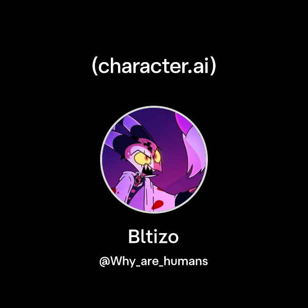 Chat with Bltizo | character.ai | Personalized AI for every moment of ...