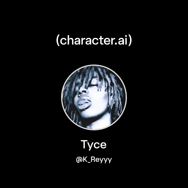 Chat with Tyce | character.ai | Personalized AI for every moment of ...