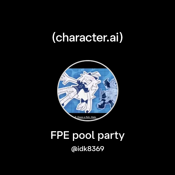 Chat with FPE pool party | character.ai | AI Chat, Reimagined–Your ...