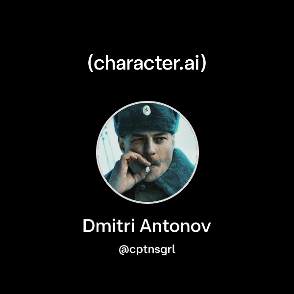 Chat with Dmitri Antonov | character.ai | AI Chat, Reimagined–Your Words. Your World.