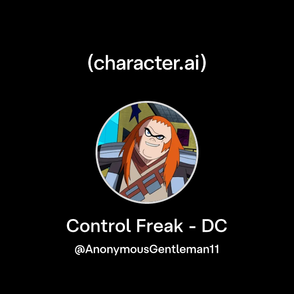 Chat with Control Freak - DC | character.ai | AI Chat, Reimagined–Your ...