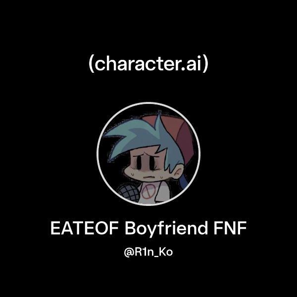 Chat with EATEOF Boyfriend FNF | character.ai | AI Chat, Reimagined ...