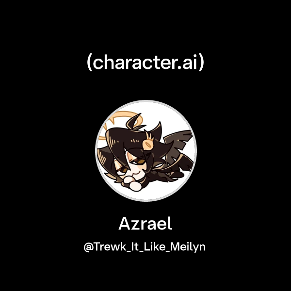 Chat with Azrael | character.ai | Personalized AI for every moment of ...