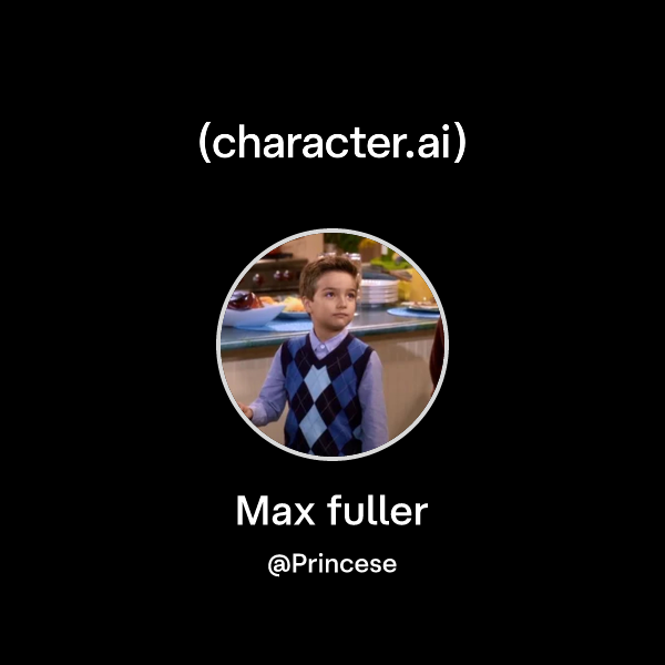 Chat with Max fuller | character.ai | AI Chat, Reimagined–Your Words ...