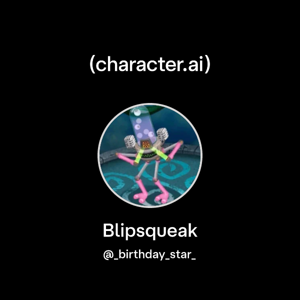 Chat with Blipsqueak | character.ai | AI Chat, Reimagined–Your Words ...