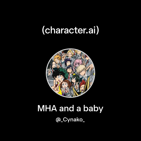 Chat with MHA and a baby | character.ai | AI Chat, Reimagined–Your ...