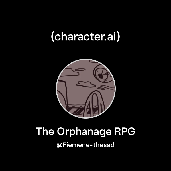 Chat with The Orphanage RPG | character.ai | Personalized AI for every ...