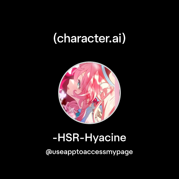 Chat with -HSR-Hyacine | character.ai | AI Chat, Reimagined–Your Words ...