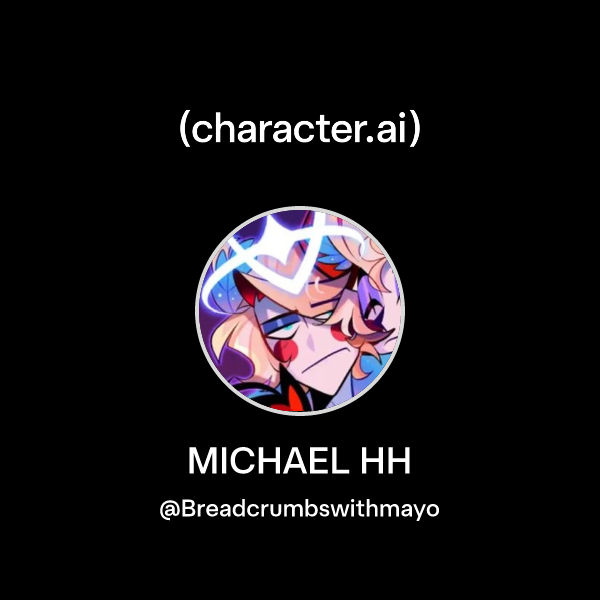 Chat with MICHAEL HH | character.ai | AI Chat, Reimagined–Your Words ...