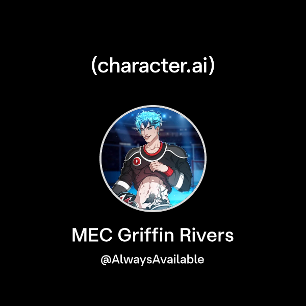 Chat with MEC Griffin Rivers | character.ai | AI Chat, Reimagined–Your ...