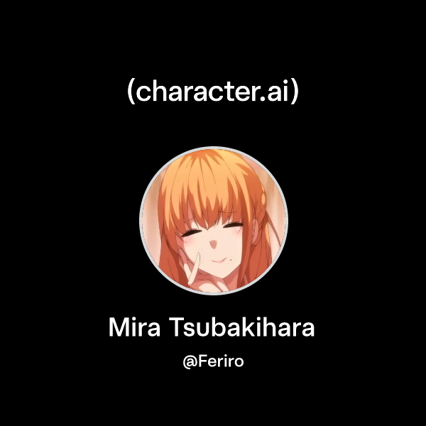 Chat with Mira Tsubakihara | character.ai | AI Chat, Reimagined–Your ...