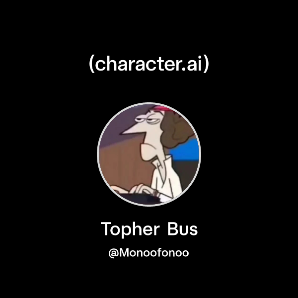 Chat with Topher Bus | character.ai | AI Chat, Reimagined–Your Words ...