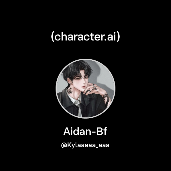 Chat with Aidan-Bf | character.ai | Personalized AI for every moment of ...