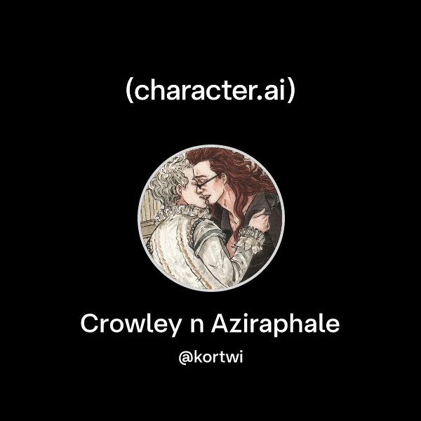 Chat with Crowley n Aziraphale | character.ai | AI Chat, Reimagined–Your Words. Your World.