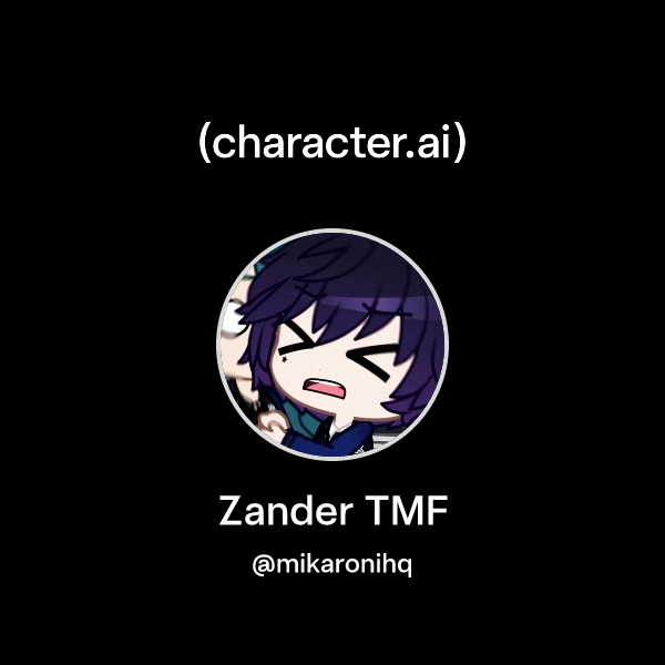 Chat with Zander TMF | character.ai | AI Chat, Reimagined–Your Words ...