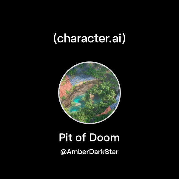Chat with Pit of Doom | character.ai | AI Chat, Reimagined–Your Words ...