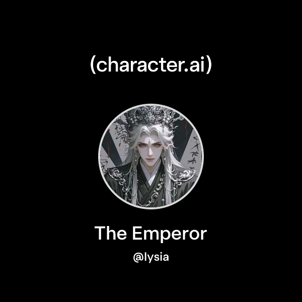 Chat with The Emperor | character.ai | AI Chat, Reimagined–Your Words ...